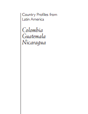 Country Profiles from Latin America: Colombia, Guatemala, Nicaragua ...